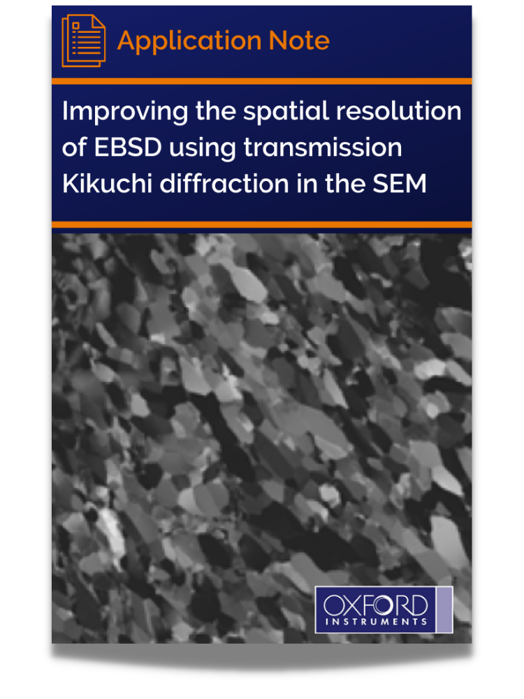 Improving the spatial resolution of EBSD using transmission Kikuchi diffraction in the SEM ...